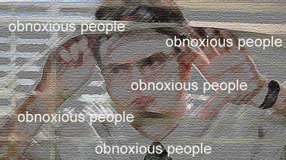 The quintessential obnoxious people – This is News